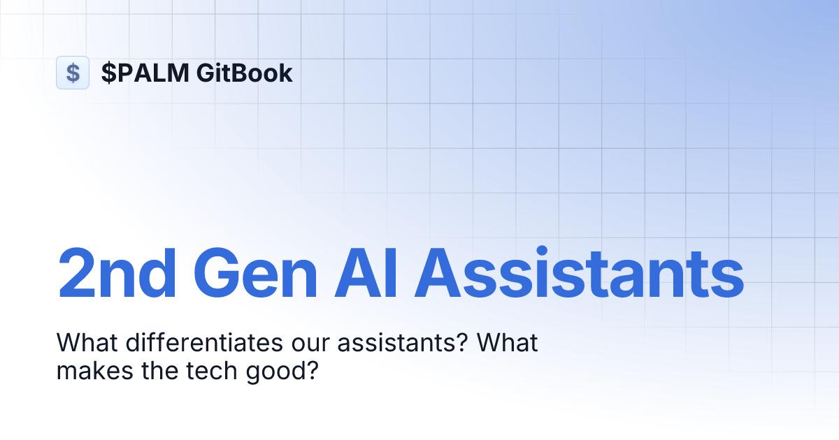 2nd Gen AI Assistants | $PALM GitBook